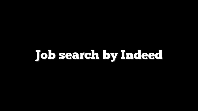 ⋙ Job Search by Indeed: A Powerful Tool for Streamlining Your Job Hunt