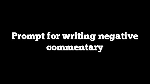 ⋙ Prompt for writing negative commentary: Price, Pros & Cons ...