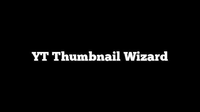 ⋙ YT Thumbnail Wizard: Price, Pros & Cons, Alternatives, App Reviews
